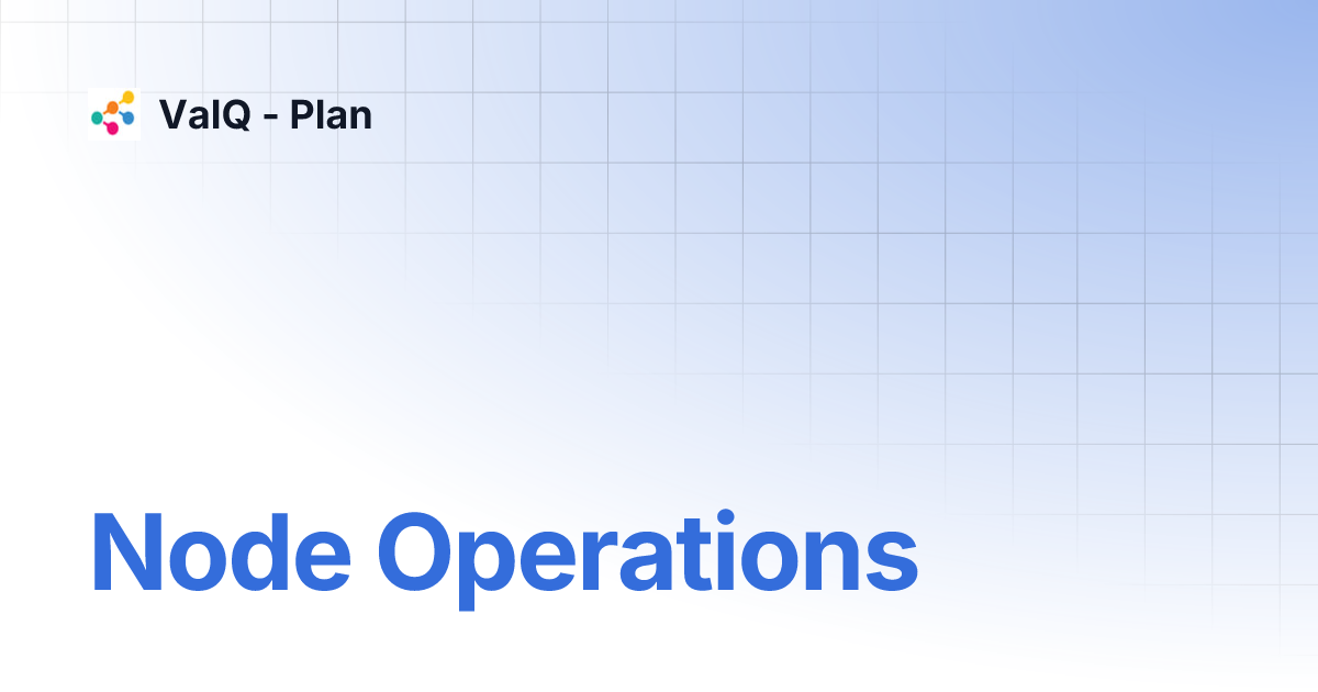 Node Operations | ValQ - Plan