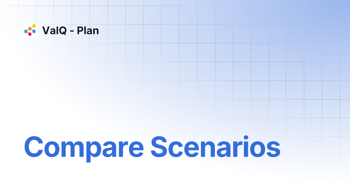 Compare Scenarios | ValQ - Plan
